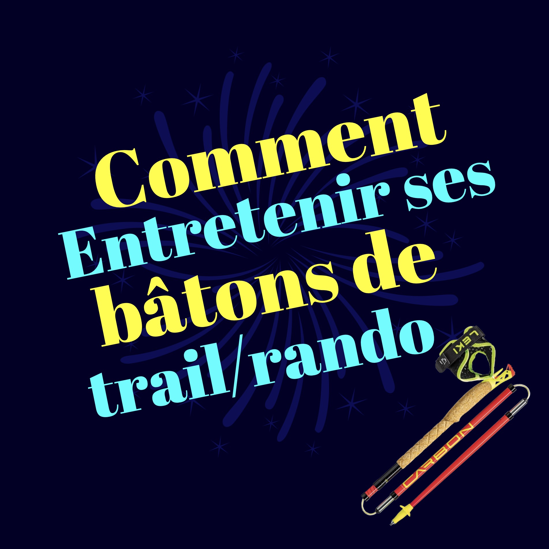 Comment entretenir ses bâtons de rando/trail - XRUN